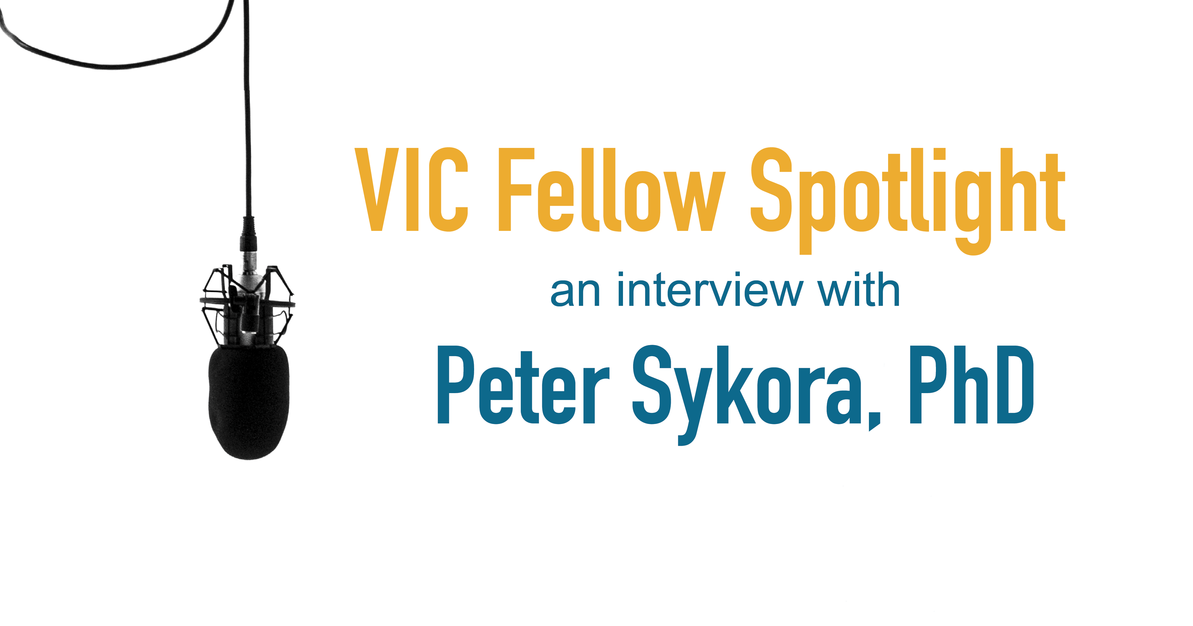 VIC Fellows Spotlight: Peter Sykora, PhD
